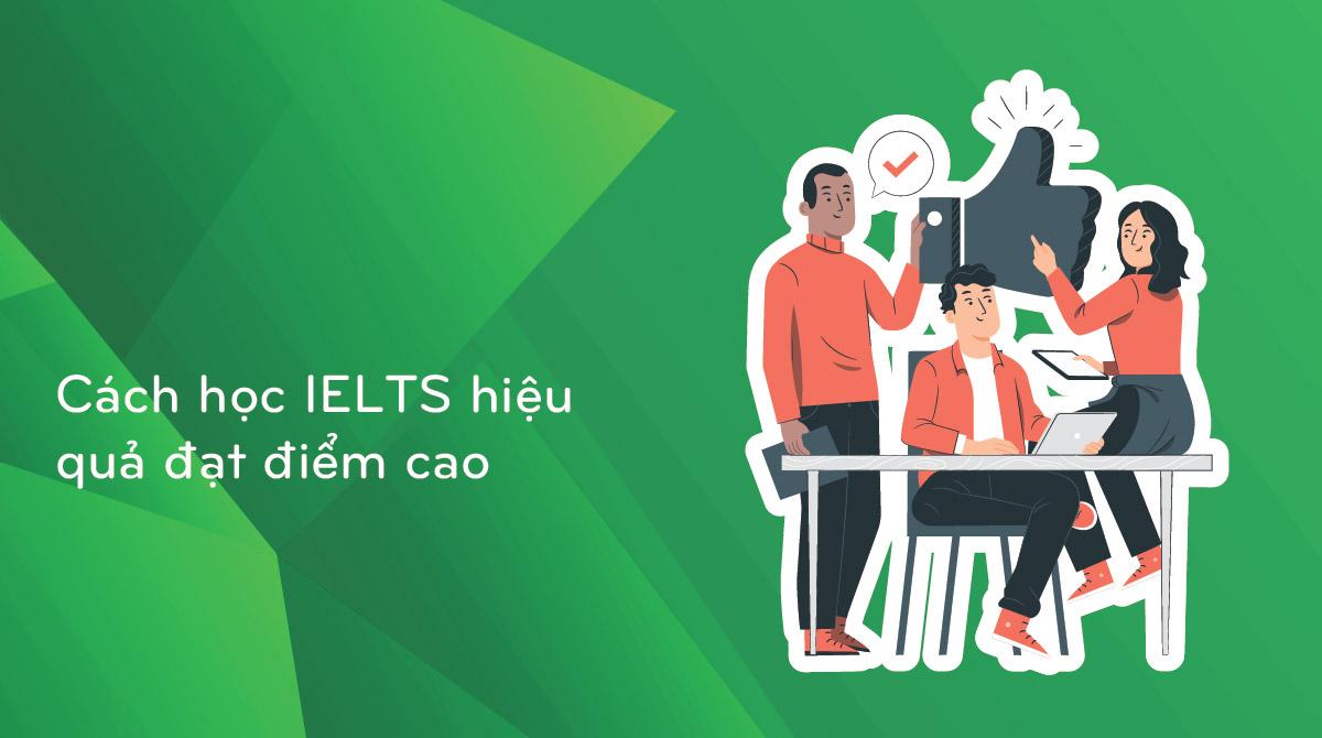 Cách Học Ielts Hiệu Quả đạt điểm Cao Universal Language Center